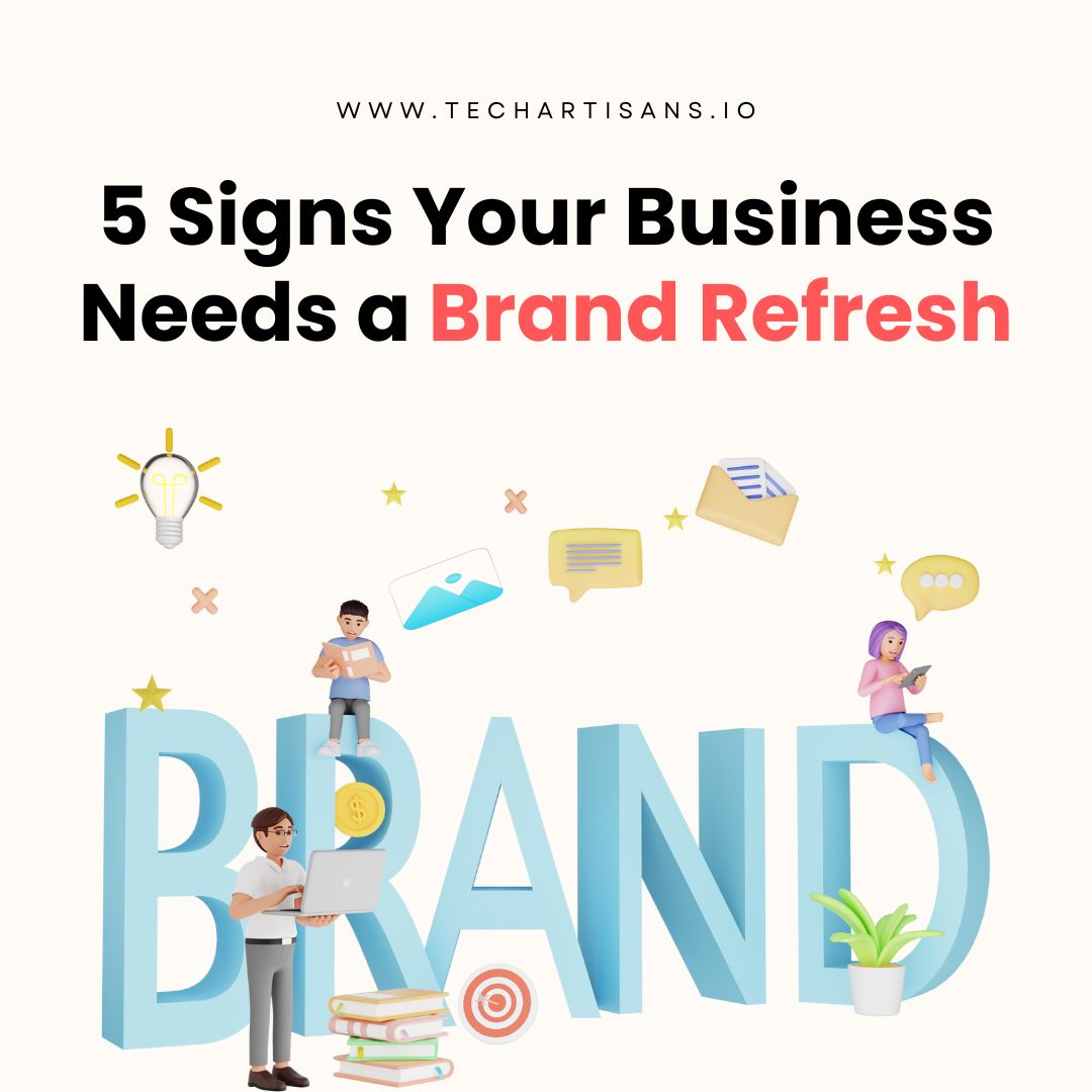 5 Signs Your Business Needs a Brand Refresh