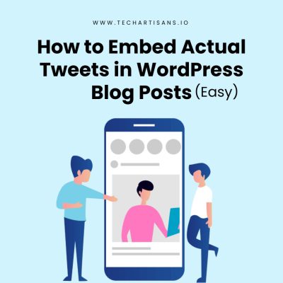 How to Embed Actual Tweets in WordPress Blog Posts (Easy)
