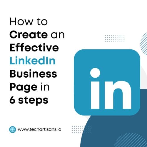 How to Create an Effective LinkedIn Business Page in 6 Steps