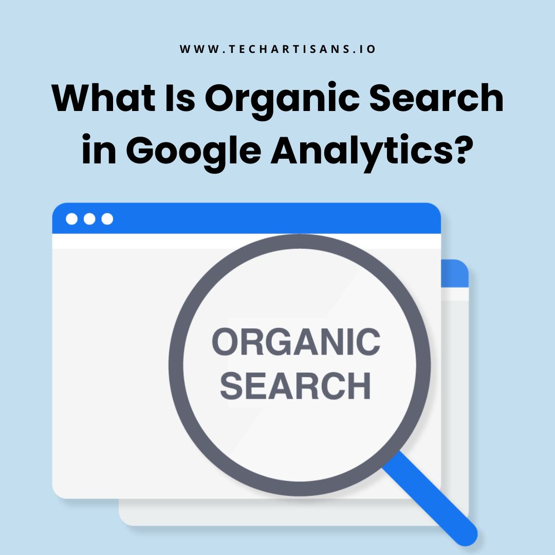 What Is Organic Search in Google Analytics?