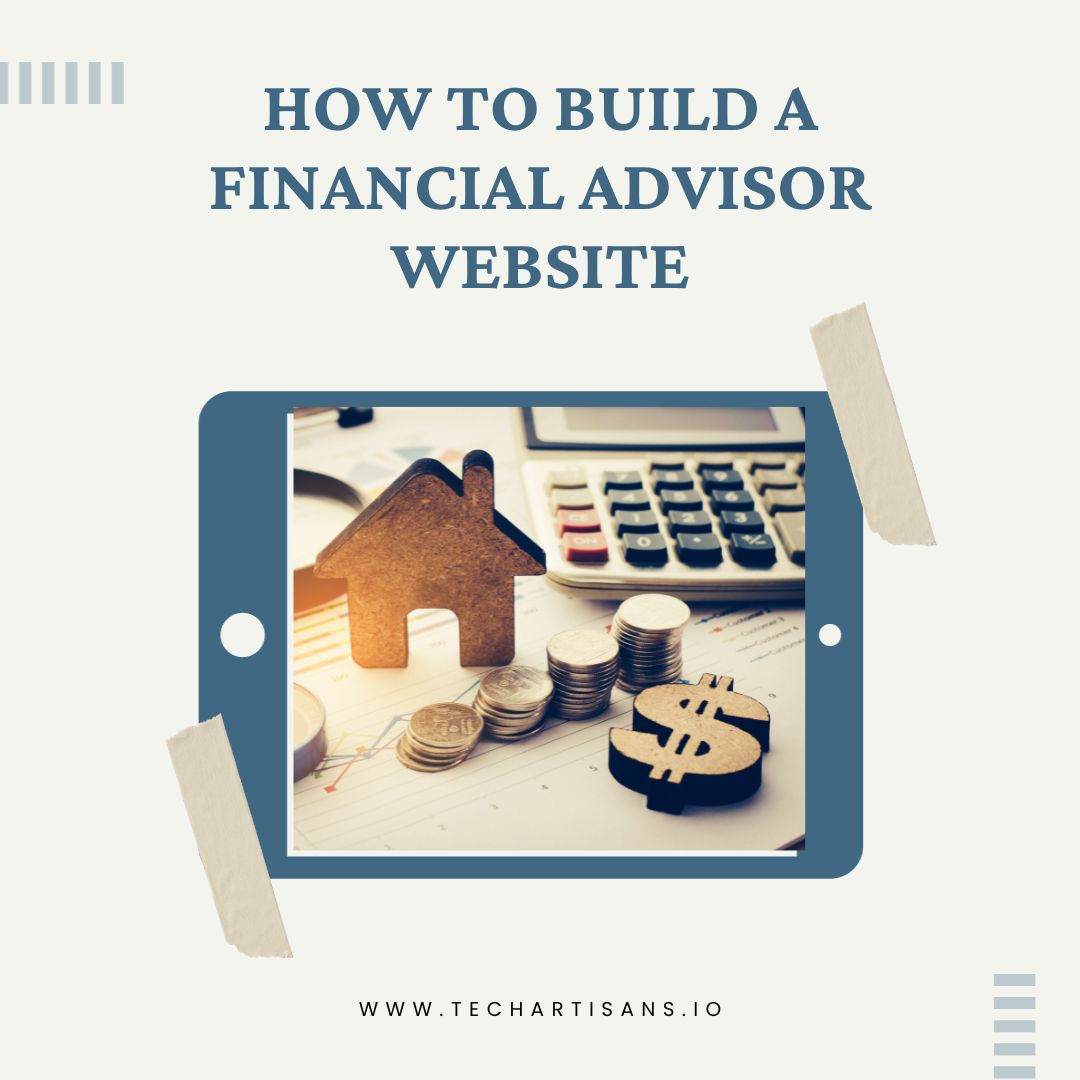 How to Build a Financial Advisor Website - Tech Artisans - Web Design and SEO Company